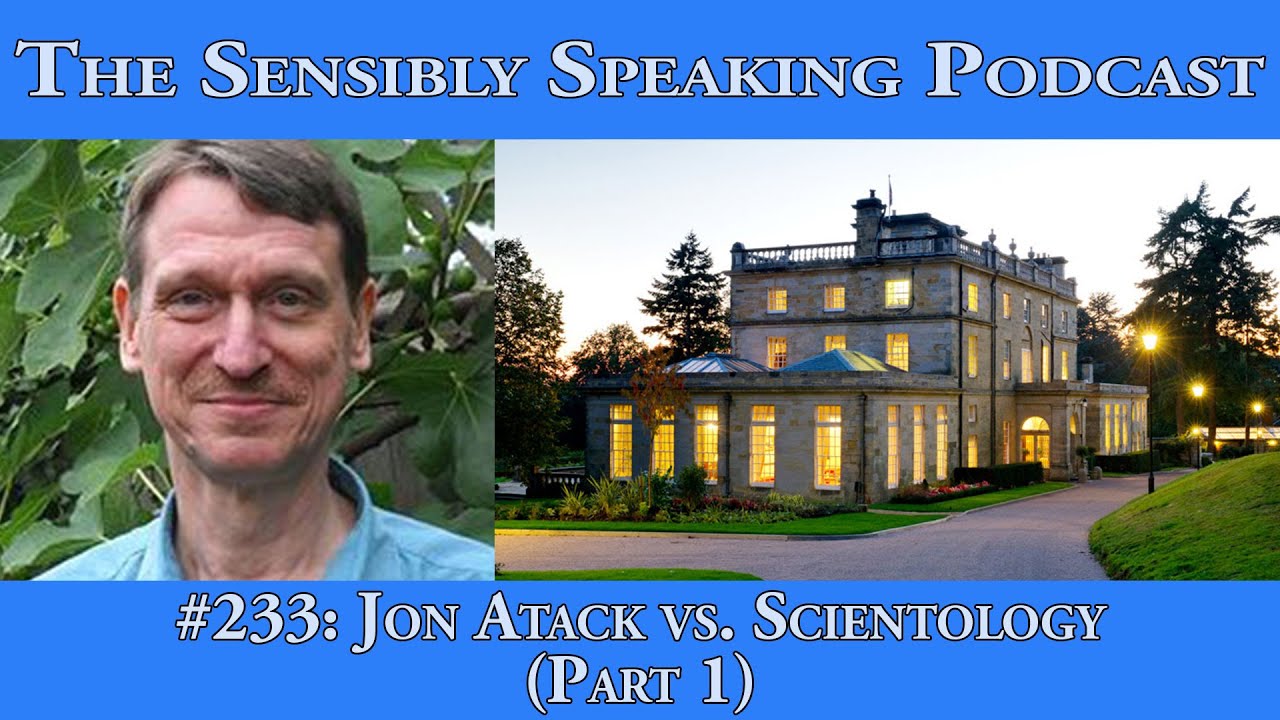 Sensibly Speaking Podcast #233: Jon Atack vs. Scientology - Part 1 ...