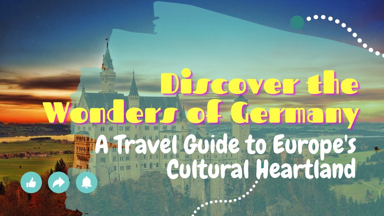 Discover the Wonders of Germany: A Travel Guide to Europe's Cultural ...