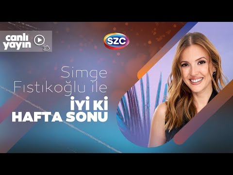 Simge Fıstıkoğlu ile İyi ki Hafta Sonu 4 Ocak