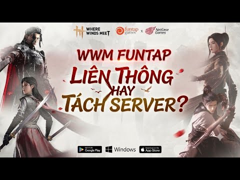Where Winds Meet Vietnam Launch: Server Structure & Global Account Transfer Scenarios