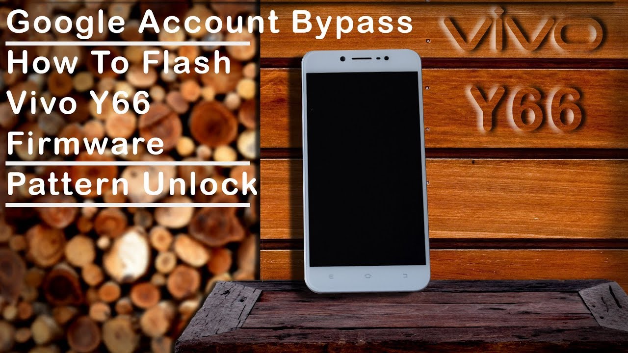 Vivo Y66 Flashing Firmware | Google Account Bypass | Pattern Unlock ...