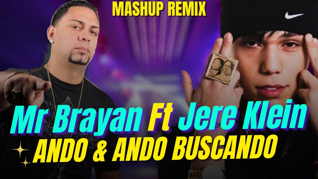 Mr Brian Ft Jere Klein - Ando & Ando Buscando [Mashup Remix ...