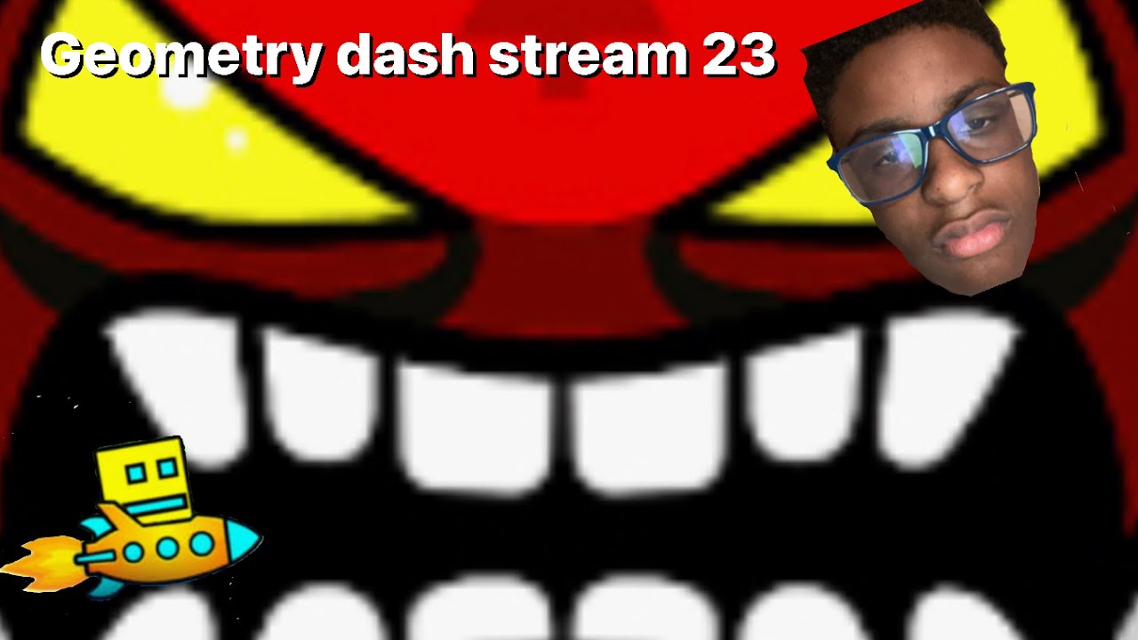 Geometry dash stream 23 - YouTube
