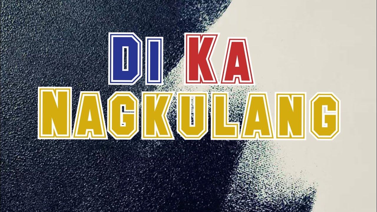 Di Ka Nagkulang Lyrics Video - YouTube Music