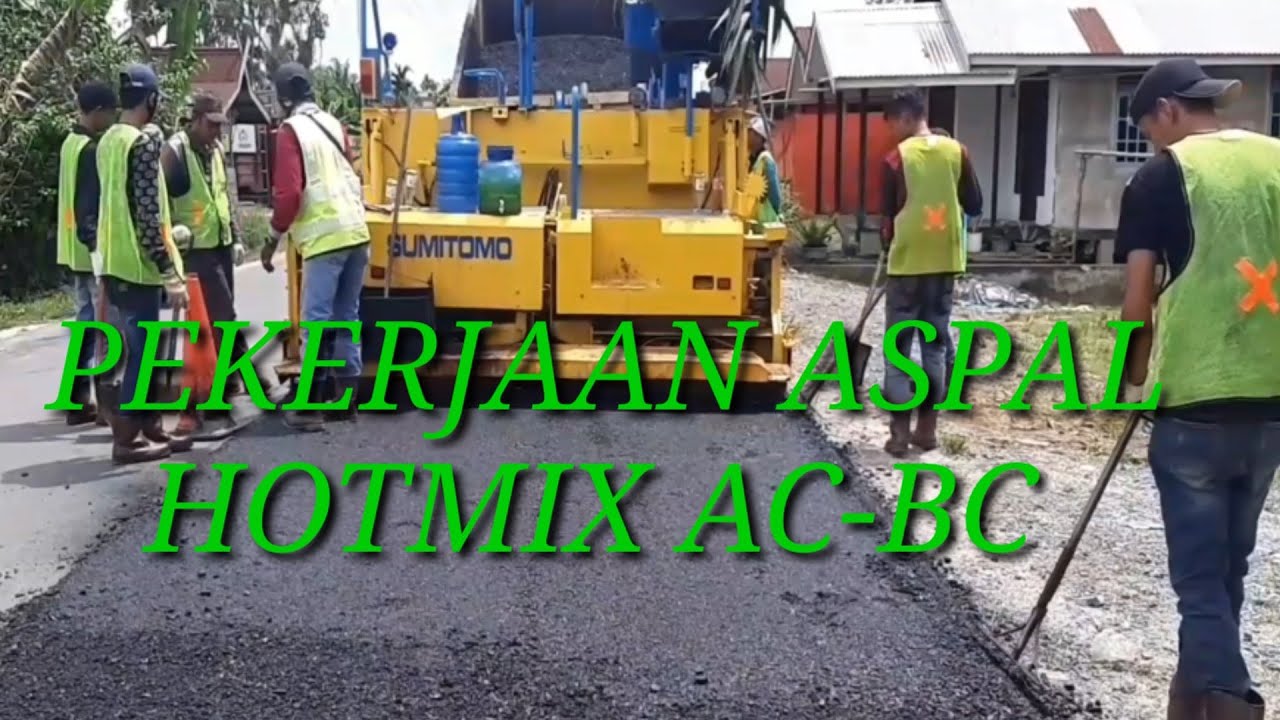 PEKERJAAN JALAN ASPAL HOTMIX AC BC - YouTube
