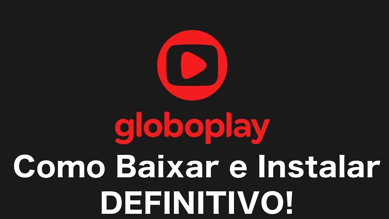 COMO ASSINAR GLOBO PLAY BAIXAR E INSTALAR SMART TV SMARTPHONE NOTEBOOK ...