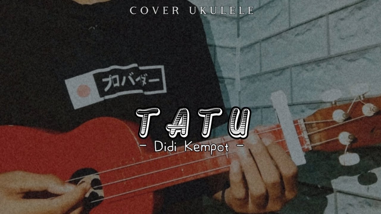 TATU - Didi Kempot || Cover Ukulele Senar 3 By Fulloh Official ...