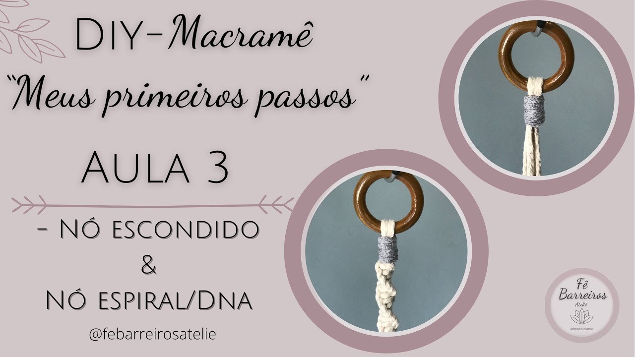 DIY Tutorial Macramê - Nó escondido e nó DNA/Espiral | MACRAME PASSO A ...