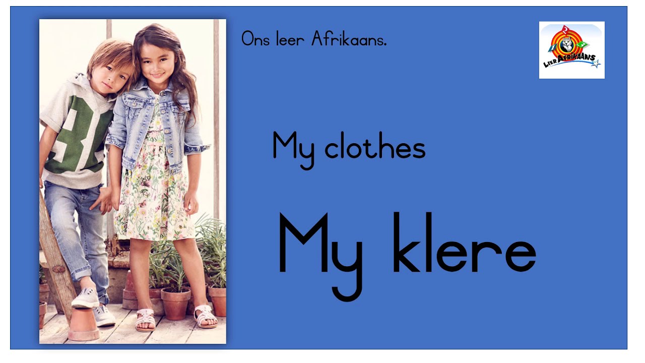 Ons leer Afrikaans: My klere (My clothing) - YouTube