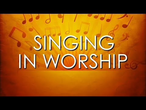 Singing in Worship - YouTube