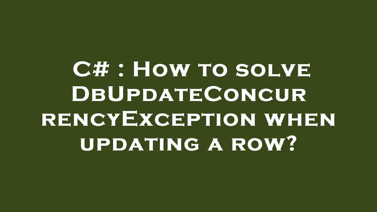 C How To Solve Dbupdateconcurrencyexception When Updating A Row 6230