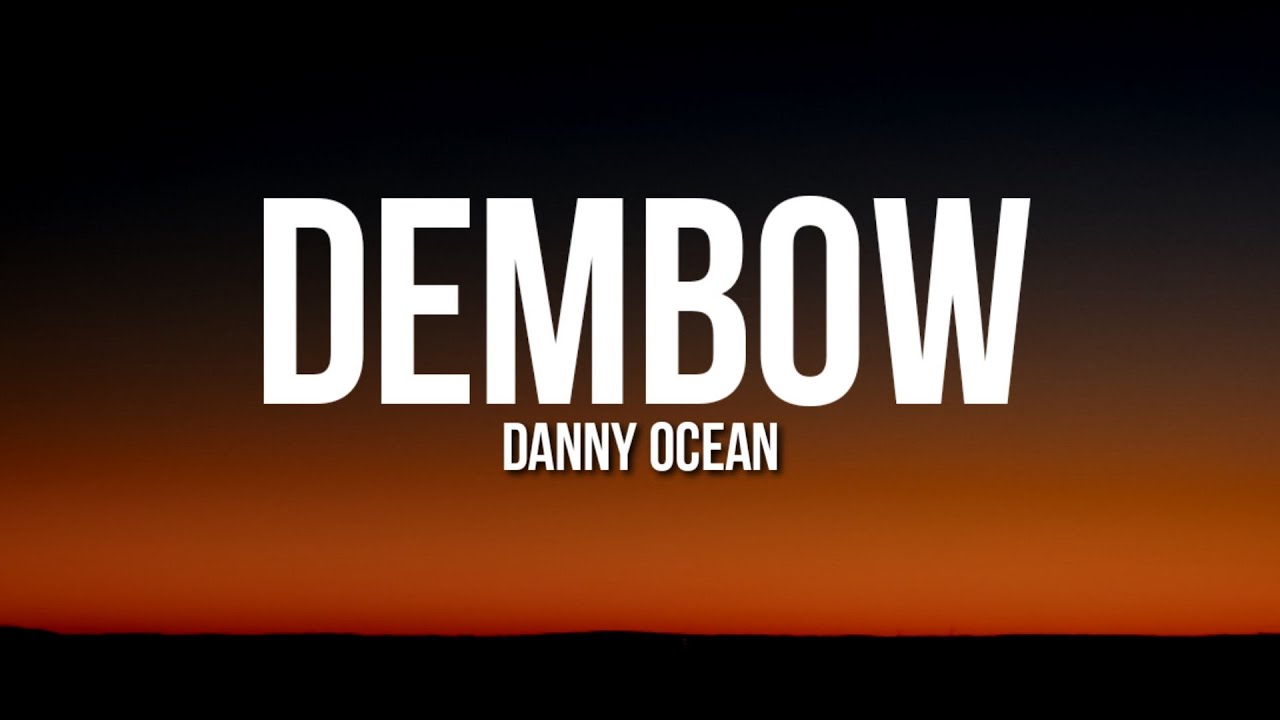danny ocean - dembow (letra/lyrics) - YouTube