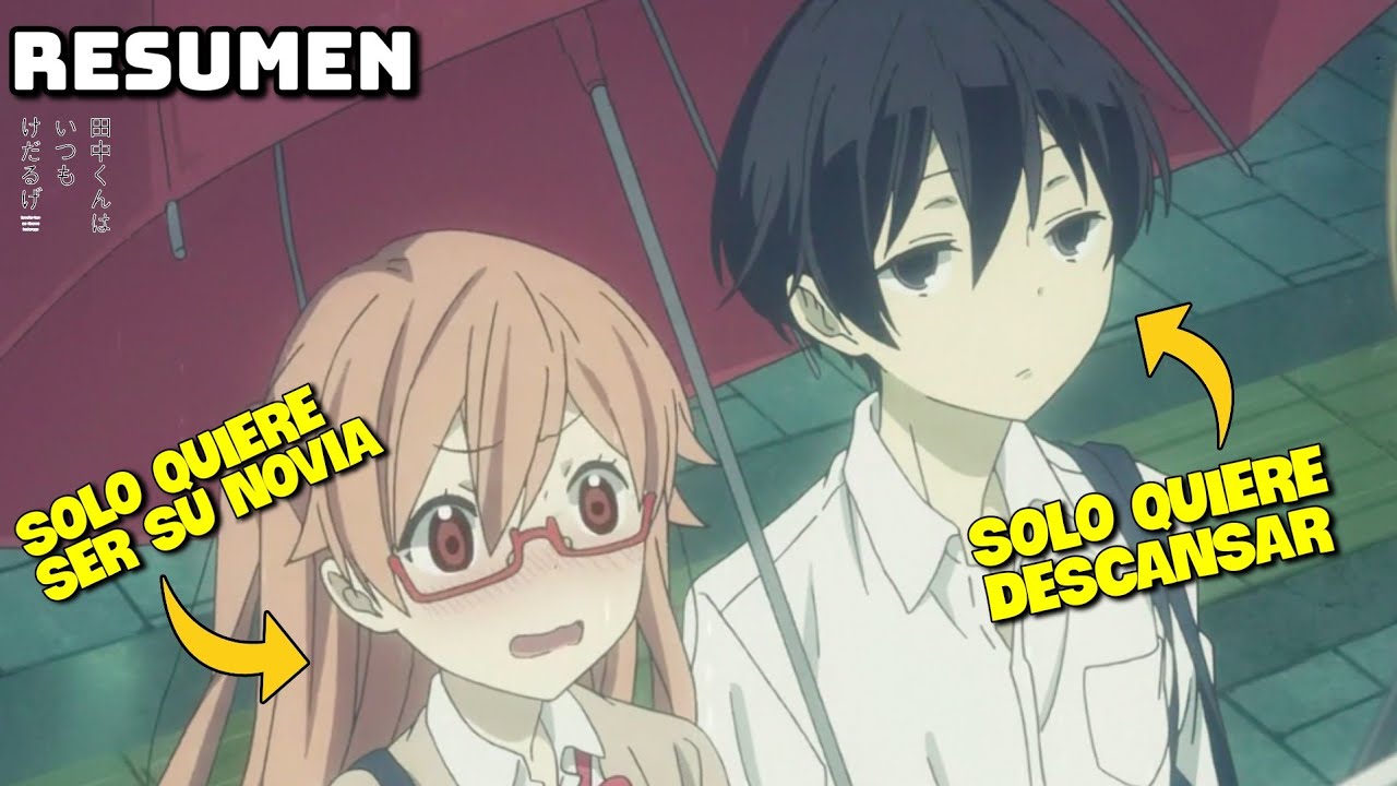 🔵Es EL MÁS FLOJO pero Todos LO AMAN | Resumen de TANAKA KUN WA ITSUMO ...