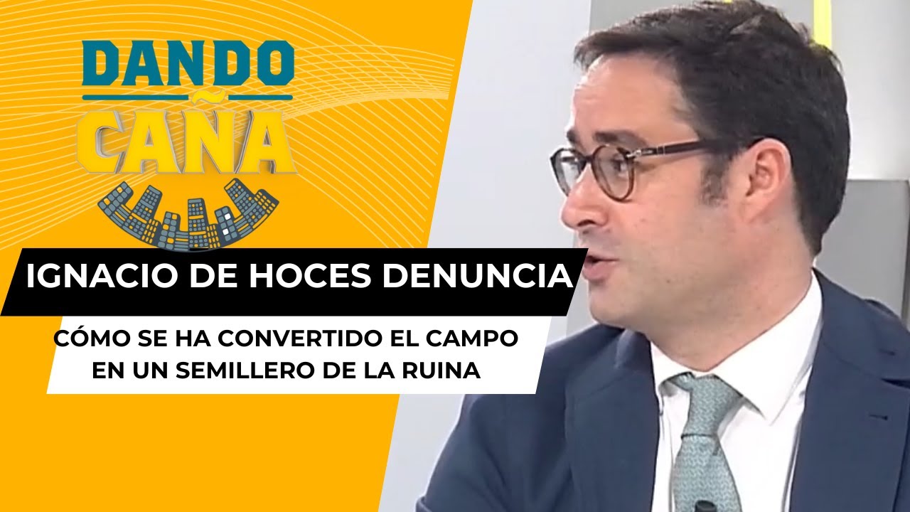 Ignacio de Hoces denuncia cómo se ha convertido el campo en un ...