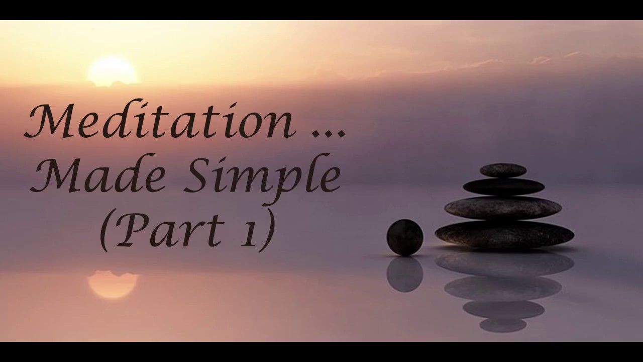 Meditation Made Simple (Part 1) - YouTube
