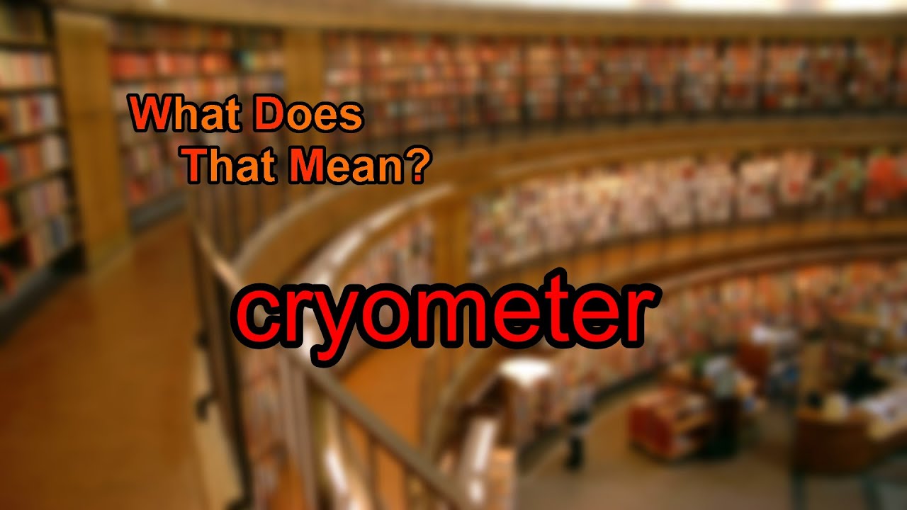 What does cryometer mean? - YouTube