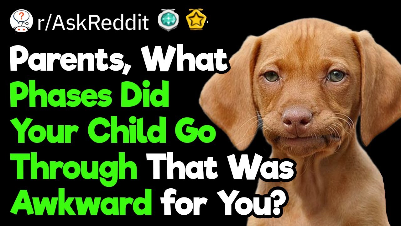 Parents, What Awkward Phases Did Your Child Go Through? - YouTube