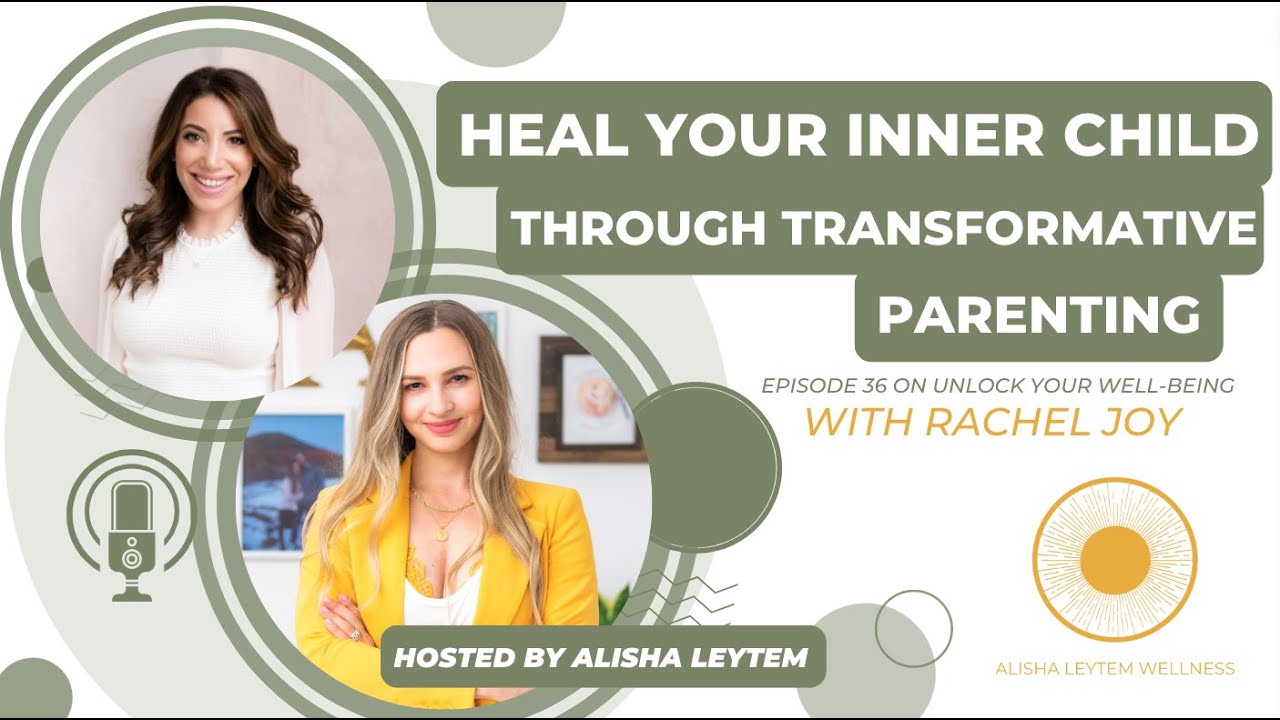 Heal your Inner Child through Transformative Parenting with Rachel Joy | Alisha Leytem - YouTube