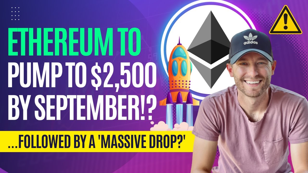 ETHEREUM PUMP TO $2,500 BY SEPTEMBER...FOLLOWED BY A 'MASSIVE DROP ...