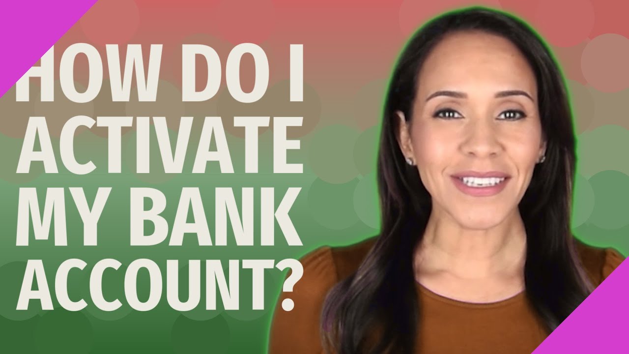 How do I activate my bank account? - YouTube