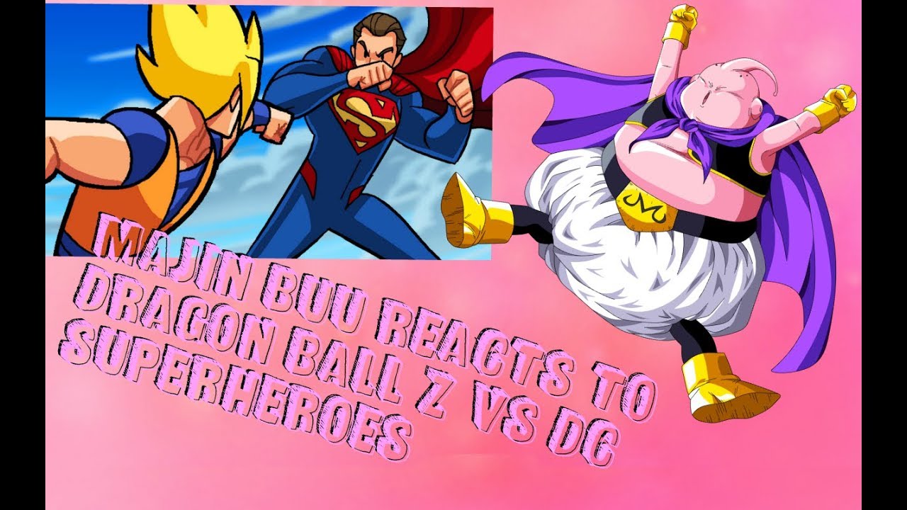 Majin Buu Reacts to Dragon Ball Z vs DC Superheroes - YouTube