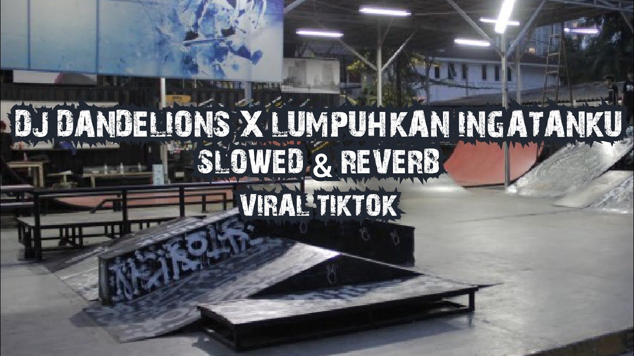 DJ DANDELIONS X LUMPUHKAN INGATANKU SLOWED & REVERB - YouTube