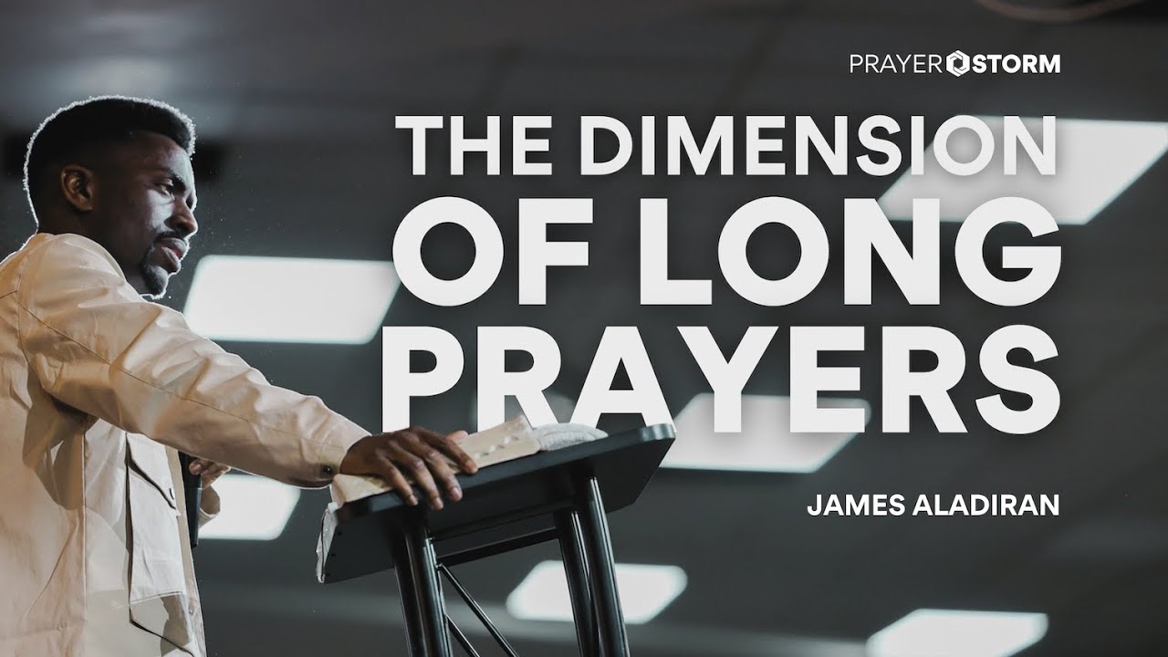 The Dimension Of Long Prayers & Blazing Holiness | James Aladiran - YouTube