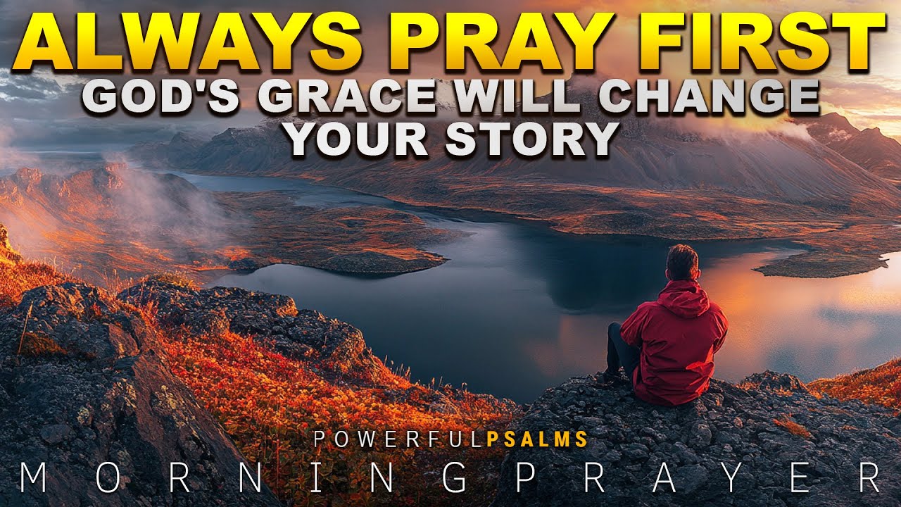 Always Pray First Today | God’s Grace Will Change Your Story | Pray ...