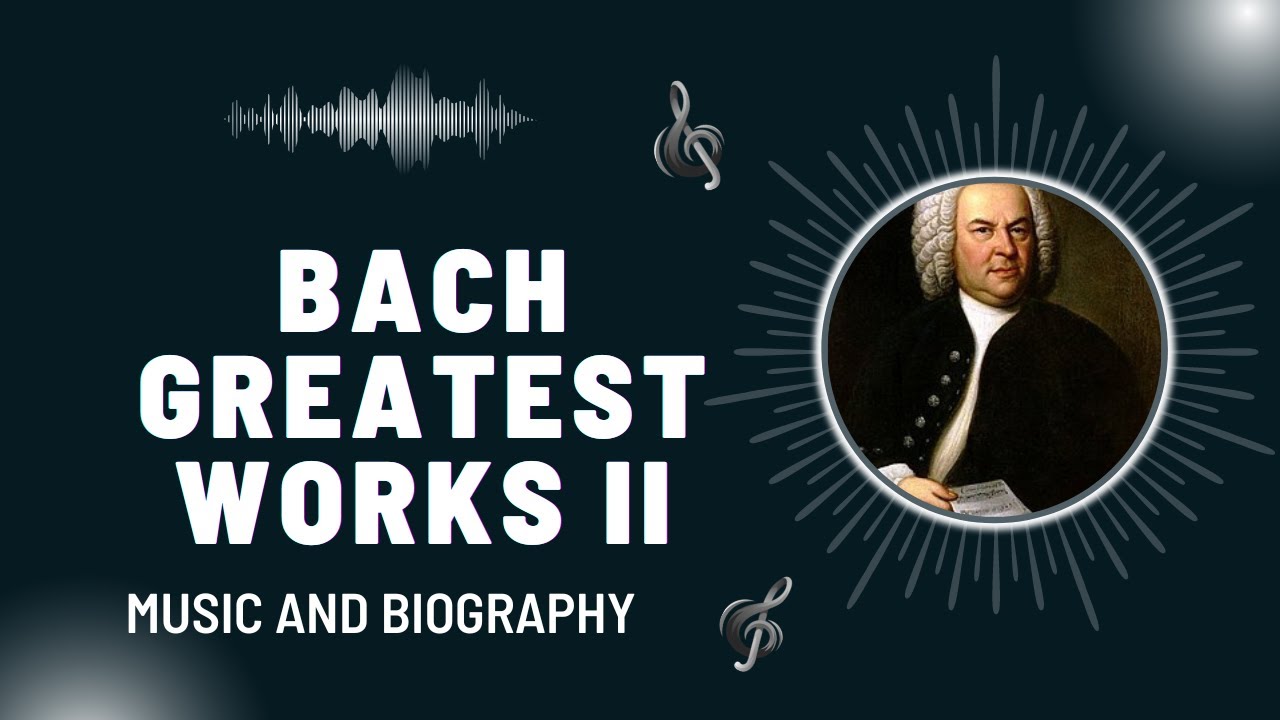 The Best of Bach - Part II - Greatest Works - YouTube