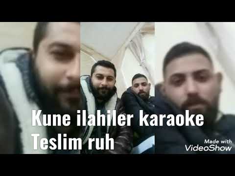 Kune ilahiler karaoke Teseli ruh oş geldin aramıza