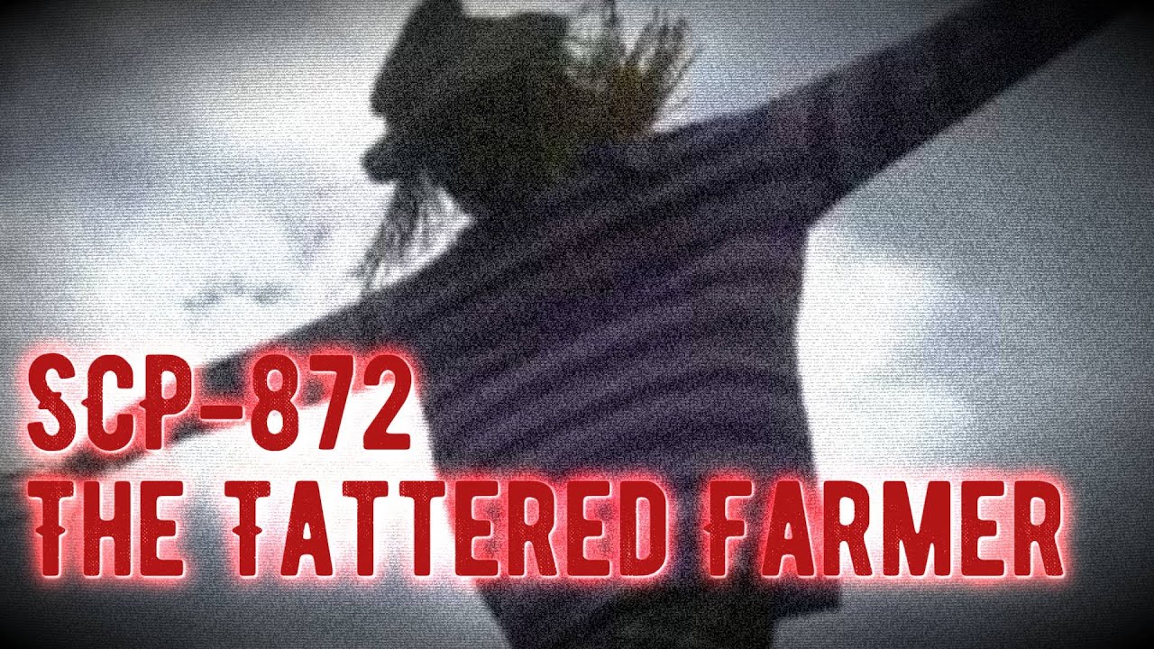 SCP-872 - The Tattered Farmer - Safe [The SCP Foundation] - YouTube