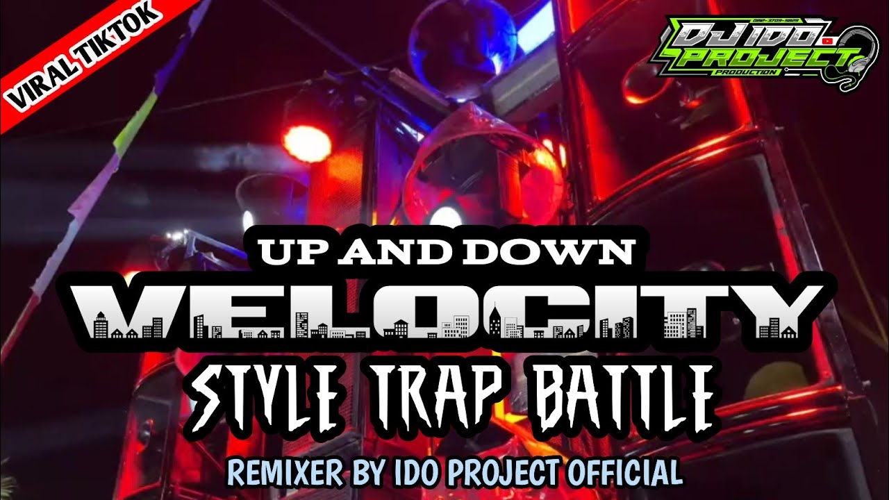 DJ TRAP BATTLE VELOCITY UP AND DOWN | VIRALTIKTOK | BY IDO PROJECT ...