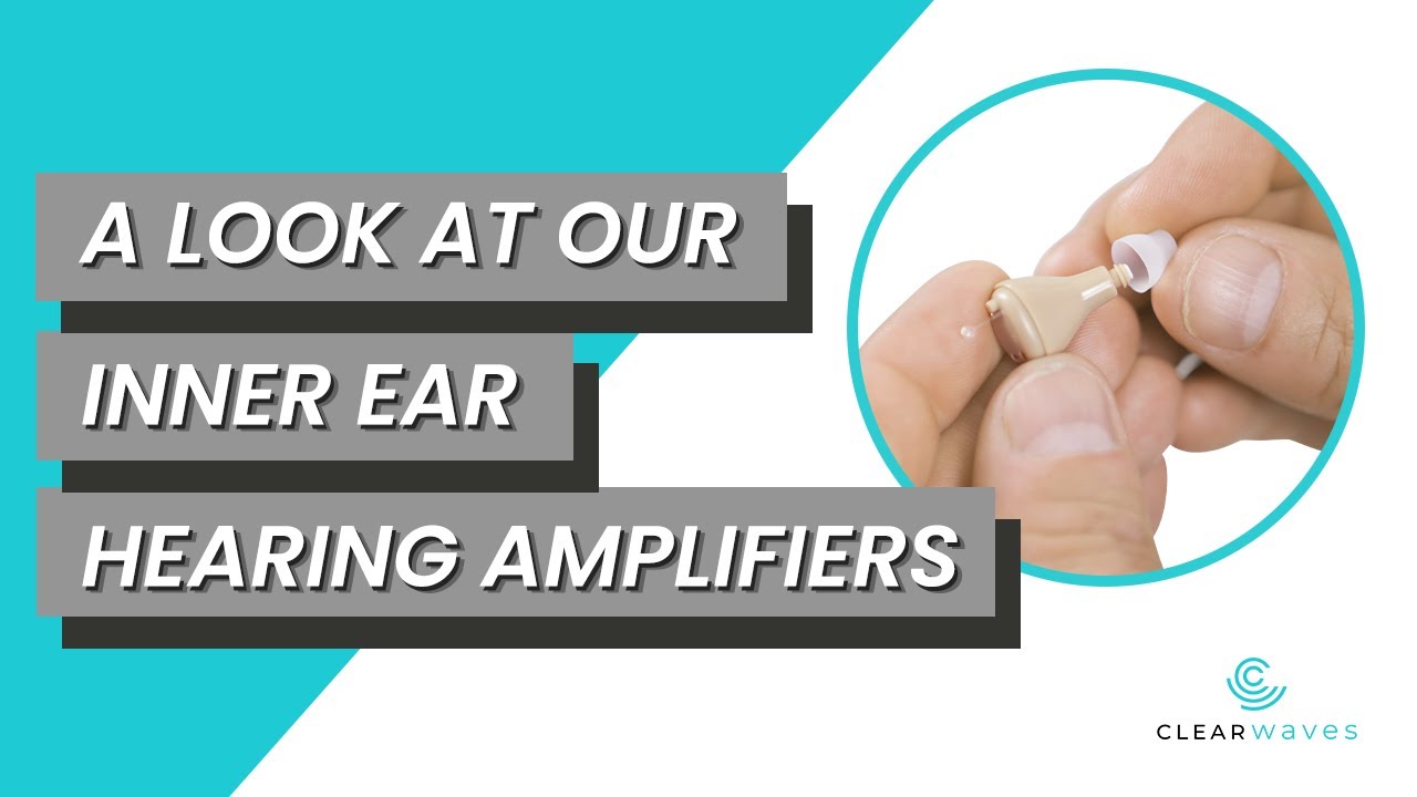 A Look at our Inner Ear Hearing Amplifiers - ClearWaves - YouTube