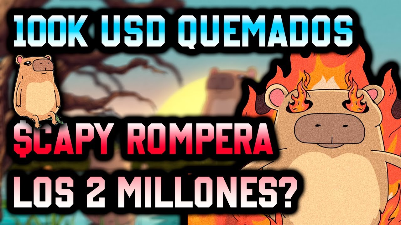 $CAPY TOKEN 🔥 QUEMARON 100.000$USD AHORA SI ROMPERA LOS 2M MC, SIGO ...