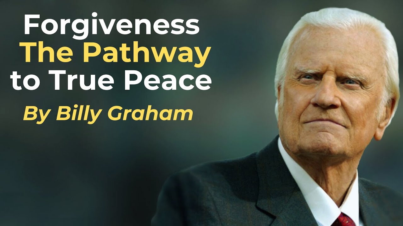 Forgiveness: The Pathway to True Peace | Biblical Peace | Billy Graham ...