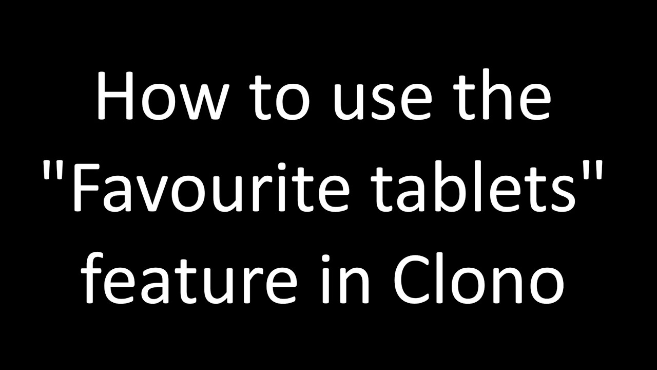5 - How to use the Favourite Tablets feature in Clono - YouTube