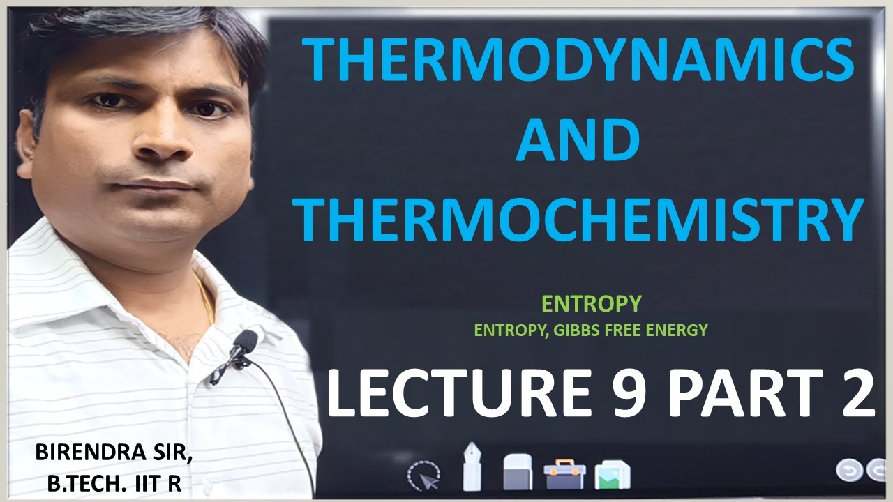 THERMODYNAMICS AND THERMOCHEMISTRY LECTURE 9 (PART 2) - ENTROPY, GIBBS ...
