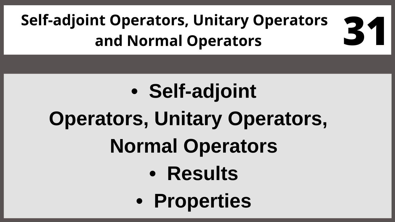 Self Adjoint Operators, Unitery Operators and Normal Operators in Hindi ...