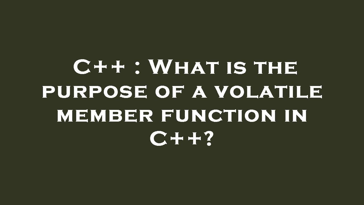 C++ : What is the purpose of a volatile member function in C++? - YouTube