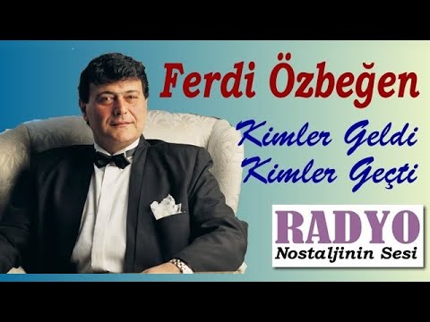 Ferdi Özbeğen - Kimler Geldi Kimler Geçti
