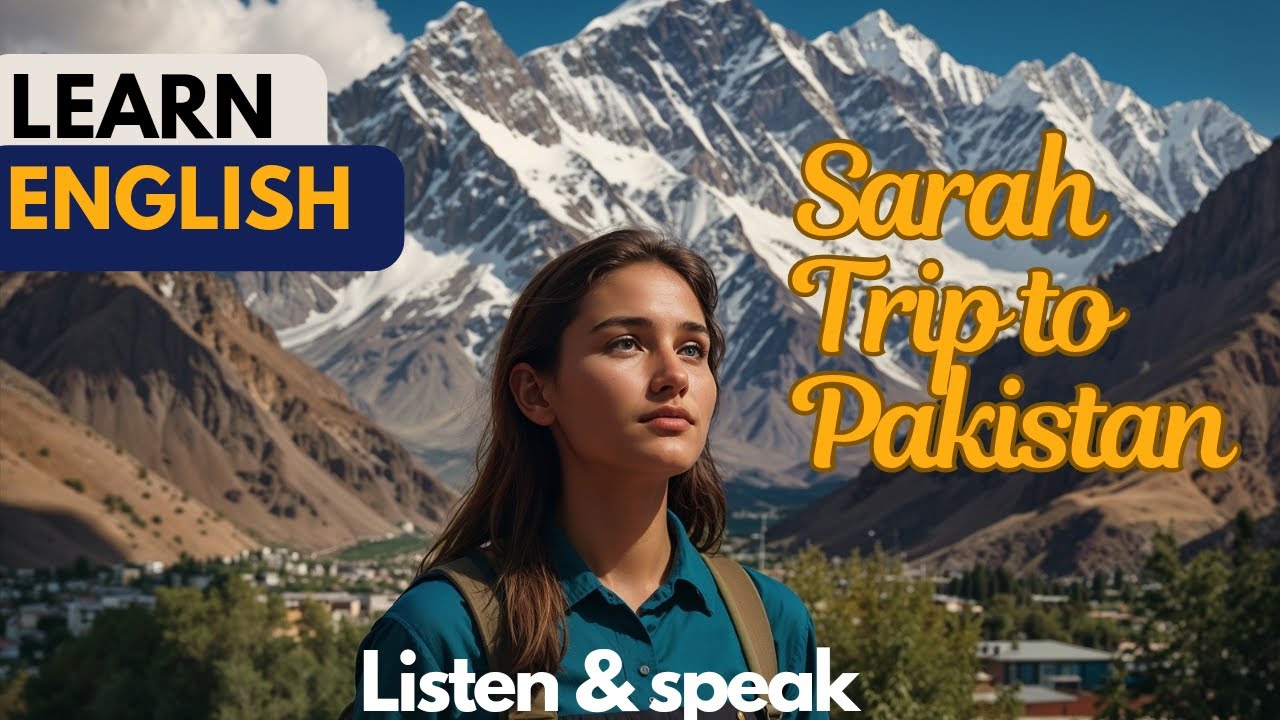 Sarah Trip to Pakistan | Improve your English | English listening ...
