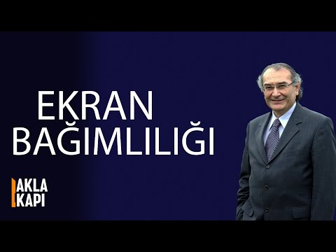 Ekran Bağımlılığı - Prof. Dr. Nevzat TARHAN- Akla Kapı 9.bölüm