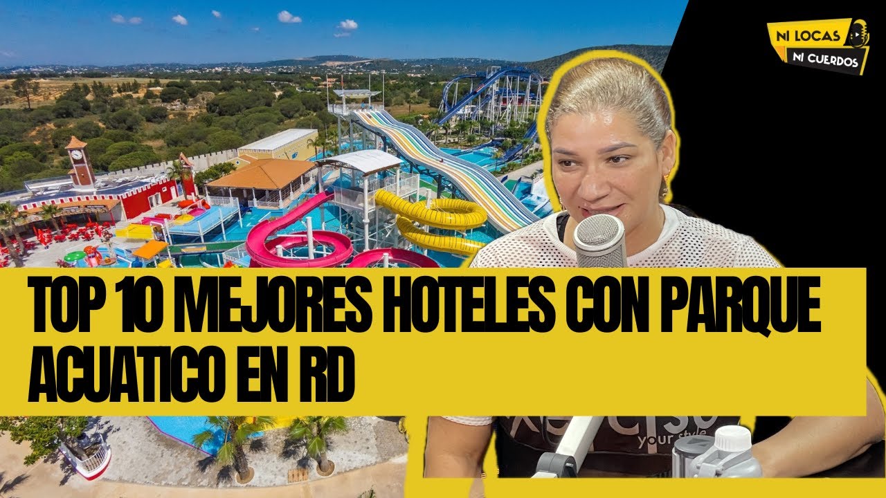 TOP 10 MEJORES HOTELES CON PARQUE ACUATICO EN RD - YouTube