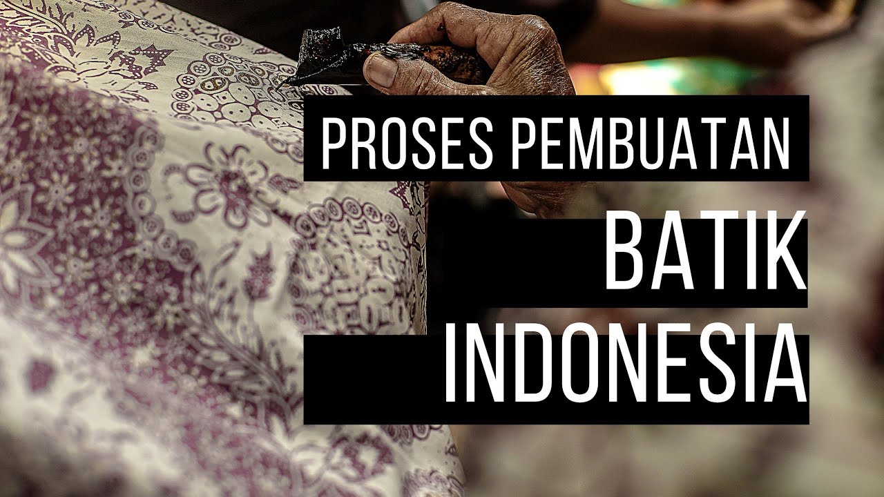 PROSES PEMBUATAN BATIK SEBAGAI WARISAN BUDAYA INDONESIA - YouTube