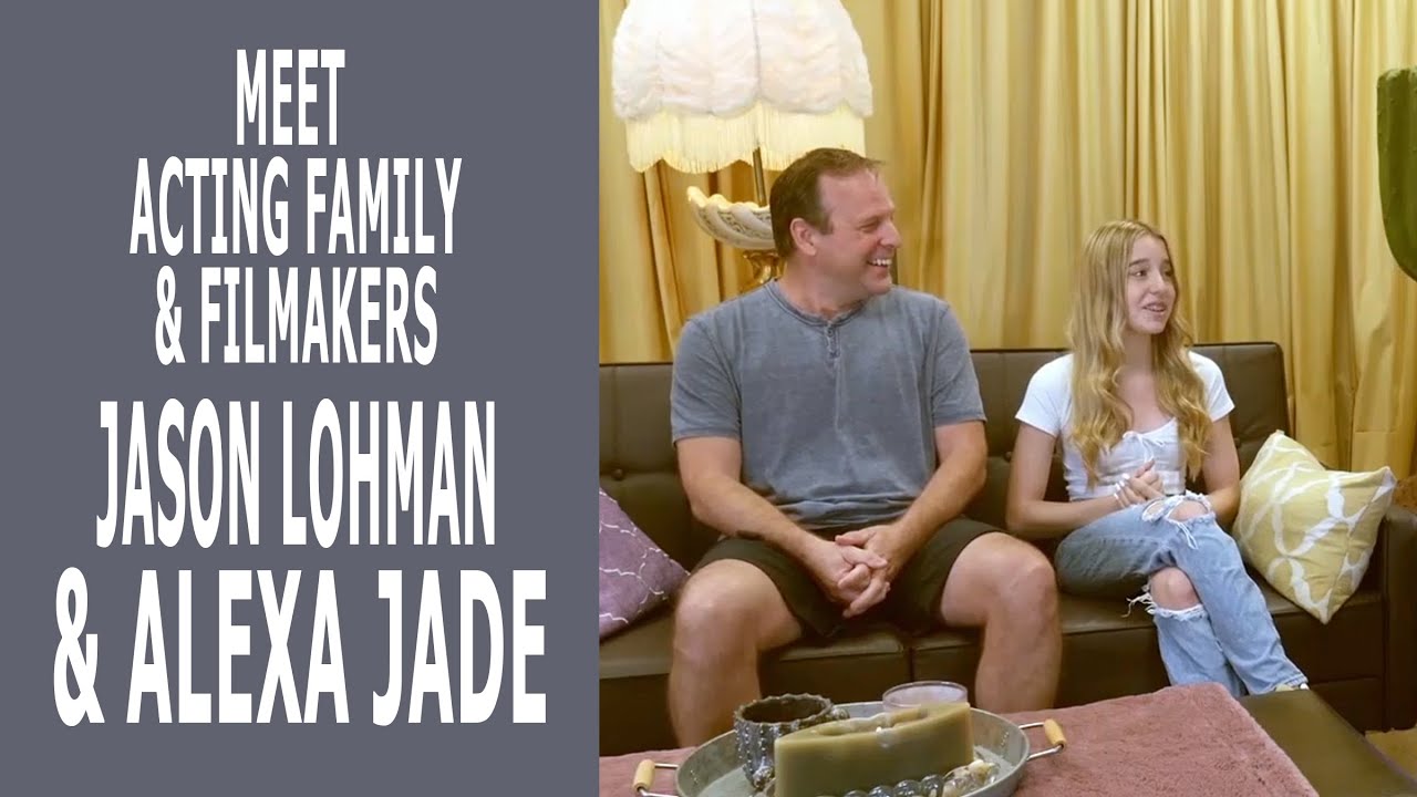 Actor and filmmaker Jason Lohman and his talented daughter Alexa Jade share their journey! - YouTube