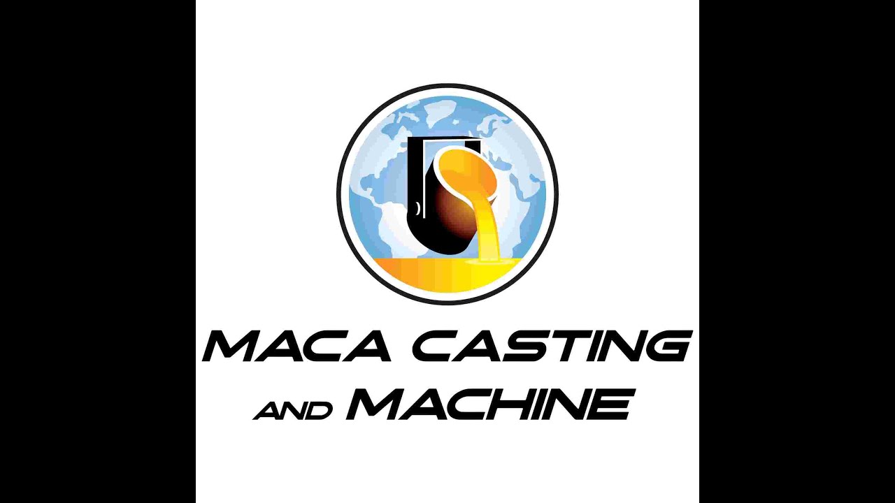 MACA Casting and Machine - YouTube