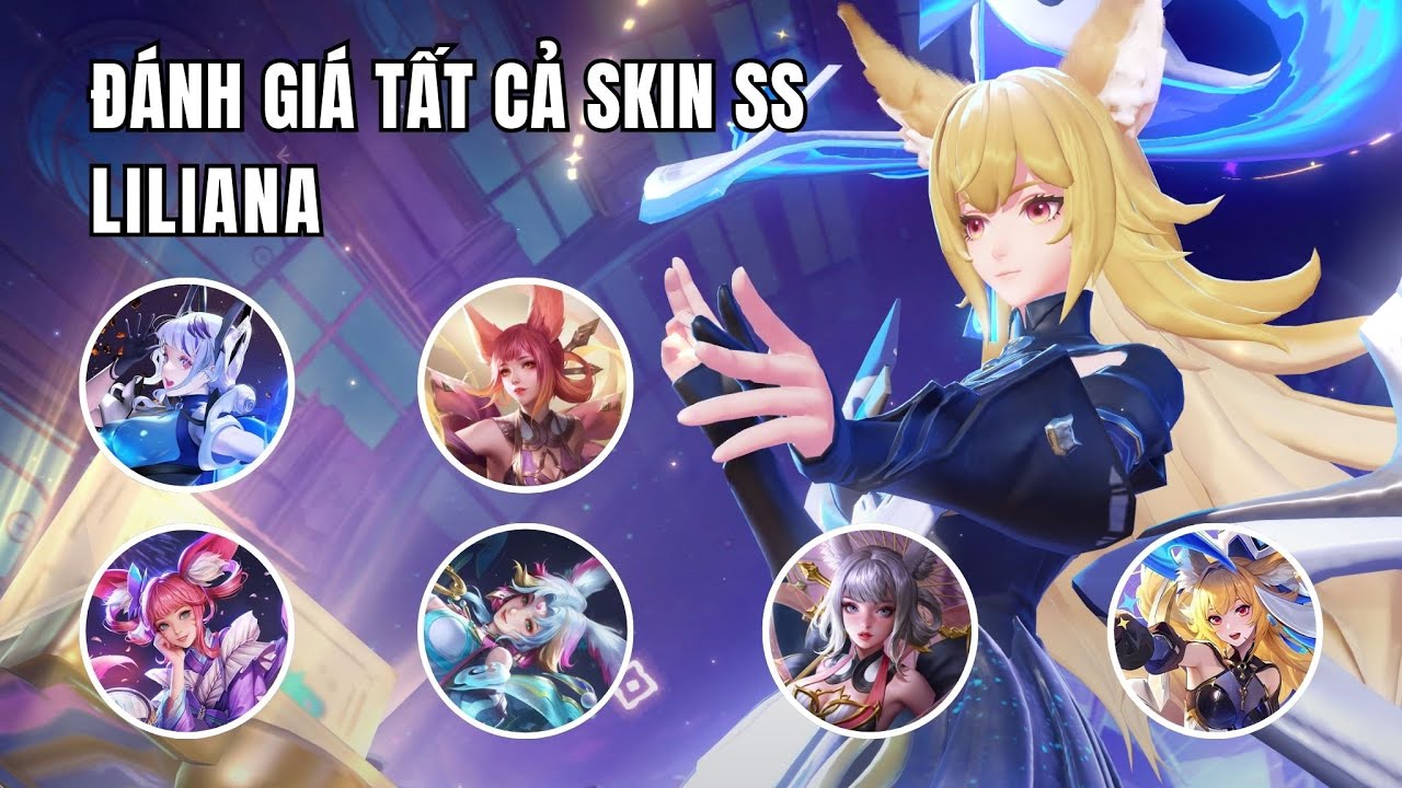 [Icyfoxx] Đánh giá tất cả skin SS và SSS hữu hạn của Liliana | Liên ...