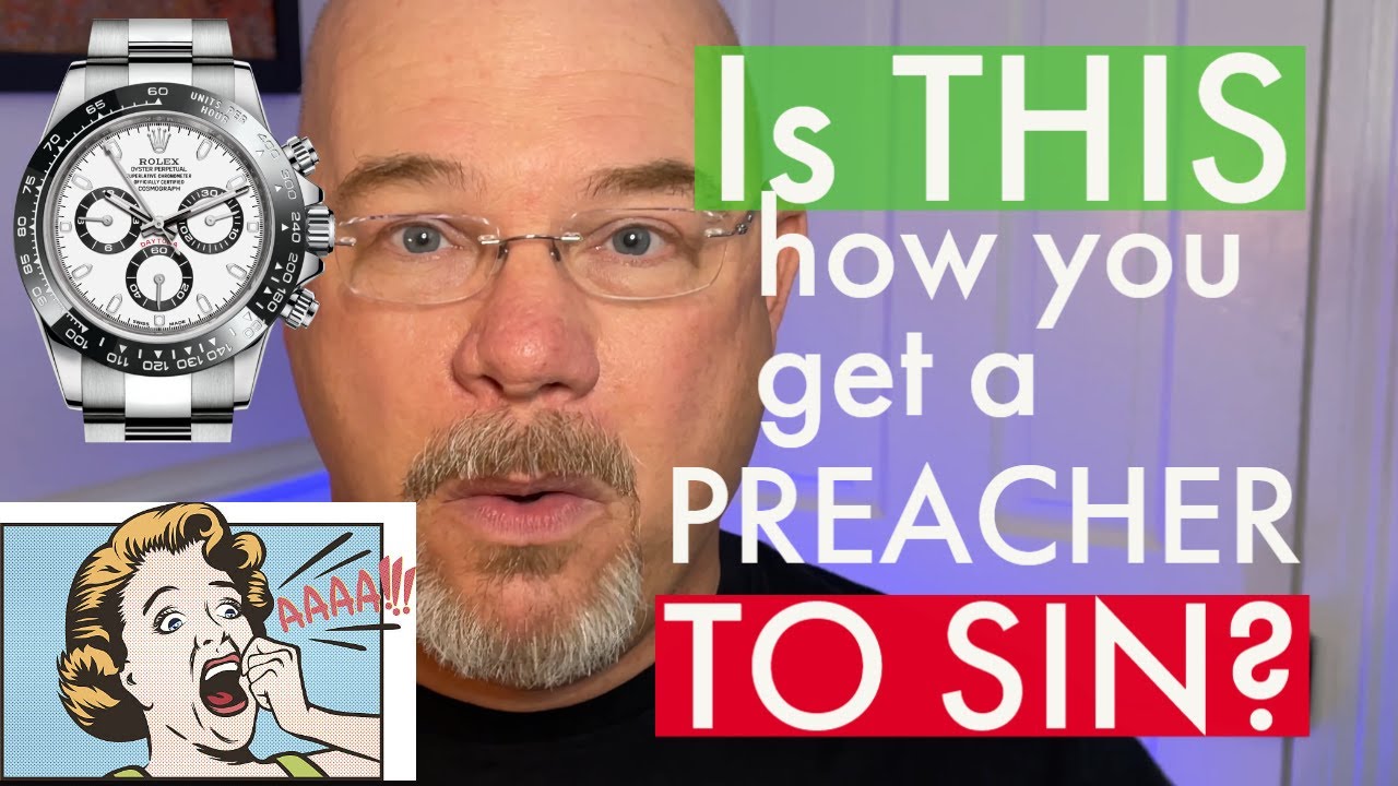 Is THIS How to Make a Preacher (the watch-loving kind) Sin? - YouTube