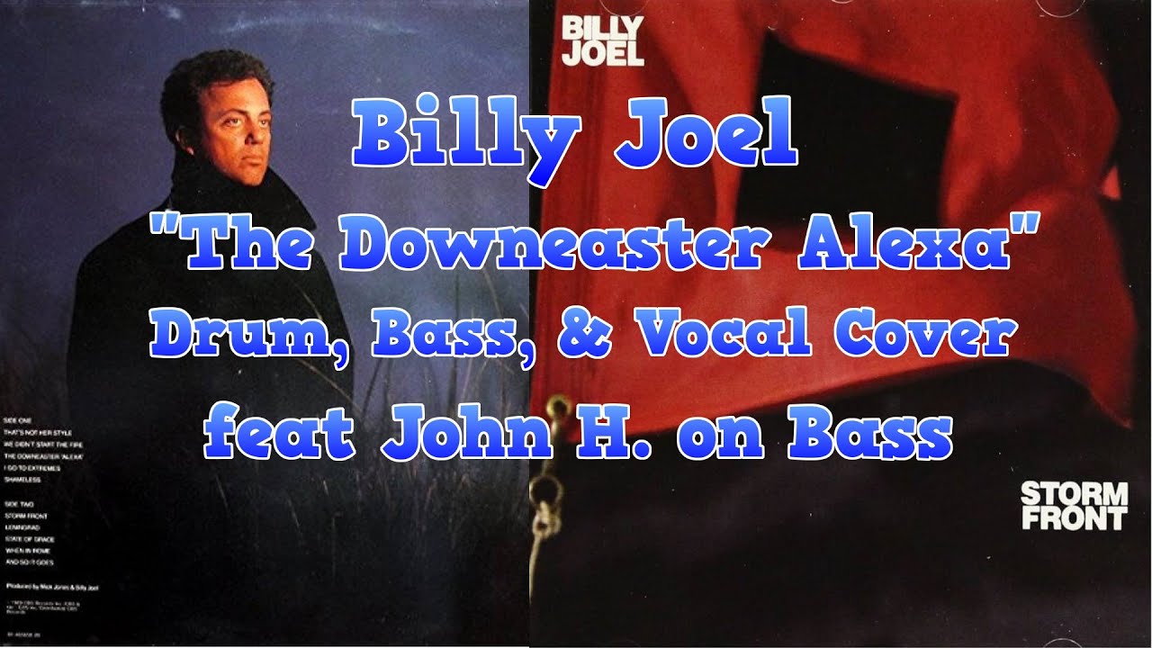 Billy Joel "The Downeaster Alexa" Bass, Drum, & Vocal Cover (feat. John ...