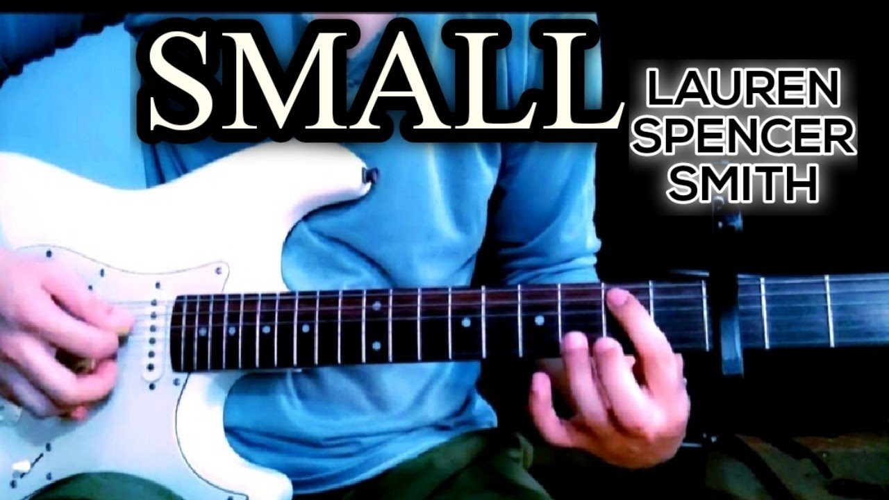 small · Lauren Spencer Smith /GUITAR COVER CHORDS TUTORIAL - YouTube